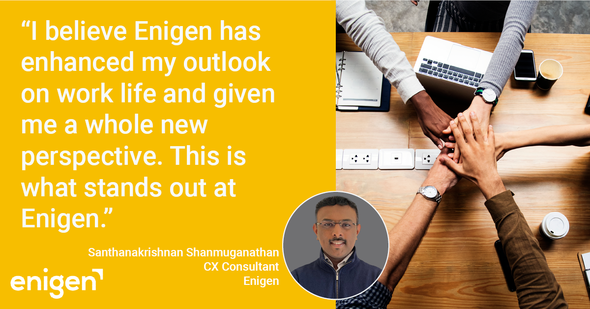 Get To Know Us: Santhanakrishnan Shanmuganathan, CX Consultant | Enigen